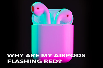 An In-Depth Investigation: Why Are My AirPods Flashing Red? - Music from speakers